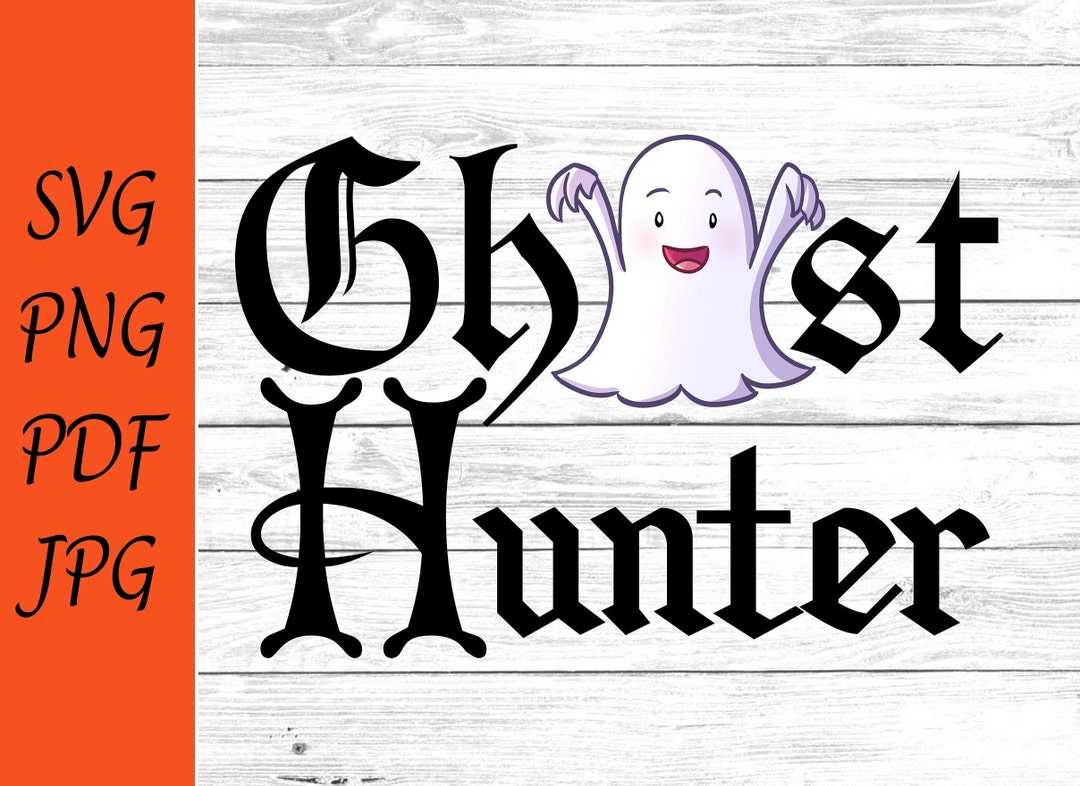 Ghost Hunter Svg Png Jpg Paranormal Svg Ghost Svg Instant - Etsy