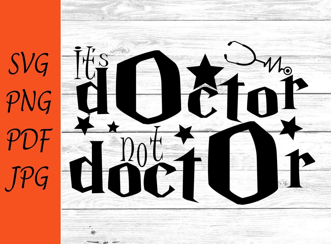 Its Doctor Not Doctor Svg Png Jpg Instant Download Cricut Cut File ...