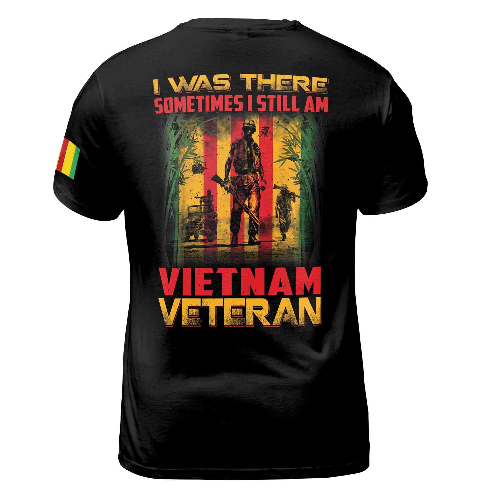 Custom Namei Was There Sometimes I Still Am Vietnam Veteran 3D T-shirt ...