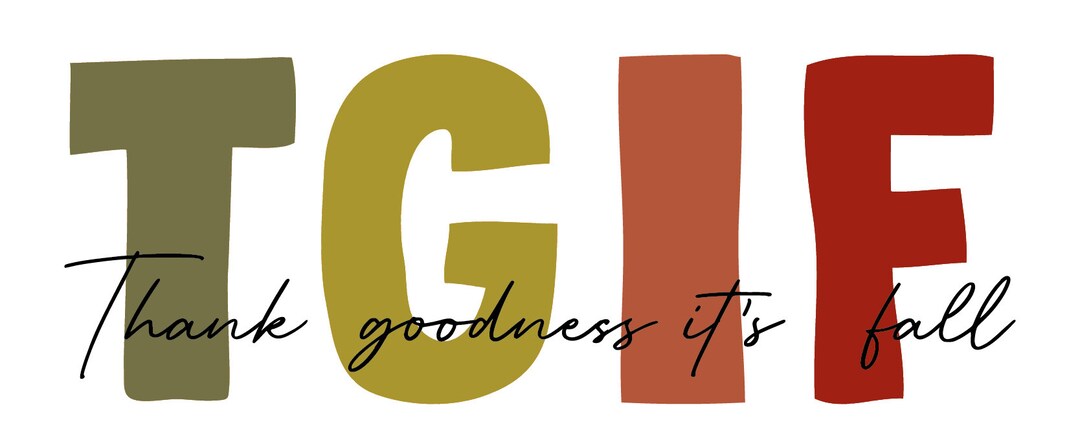 TGIF (thank Goodness It's Fall) - Etsy