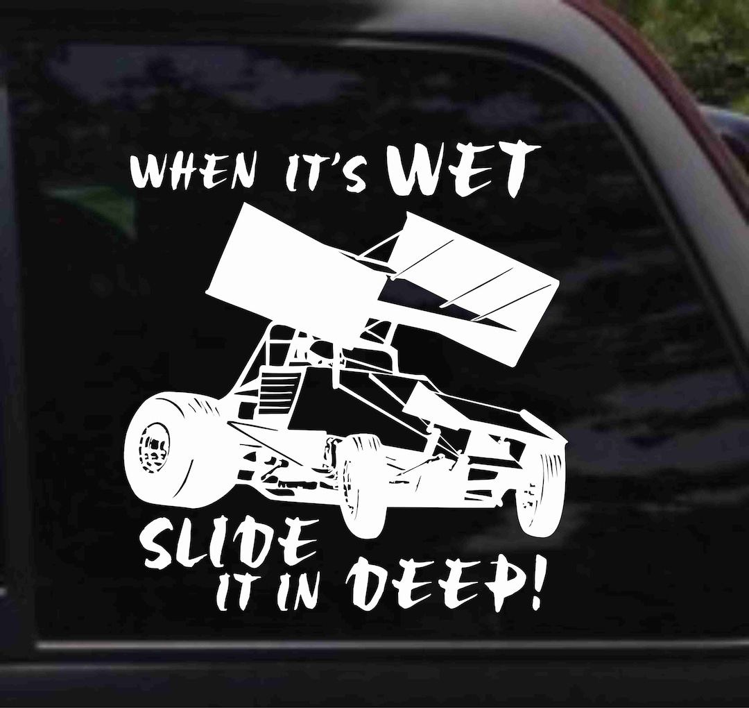 When Its Wet Slide It in Deep - Sprint Car Decal Sticker - Etsy