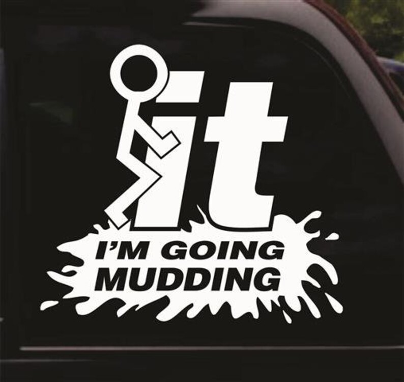 F-it I'm Going Mudding Decal | Etsy