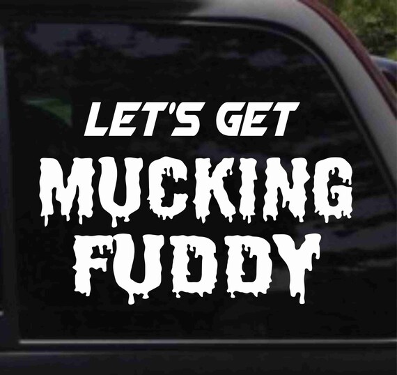 Let's Get Mucking Fuddy Decal Sticker - Etsy