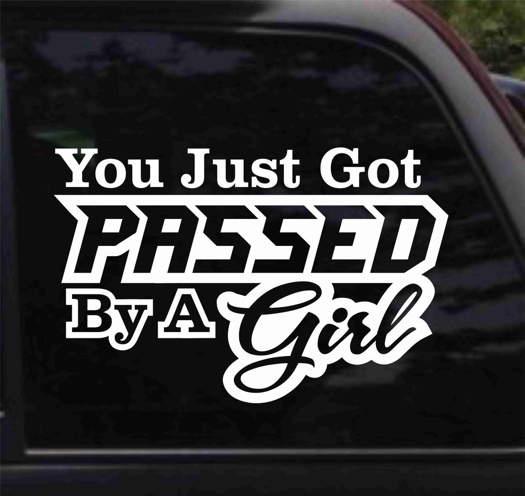 You Just Got Passed by A Girl Version 2 Decal Sticker - Etsy