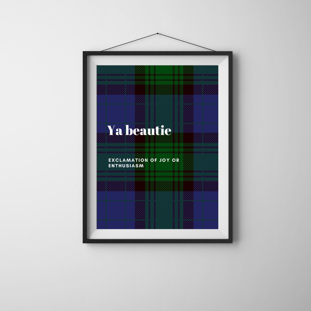 Scottish Slang Posters Ya Beautie Scottish Gift Unframed Wall Art ...