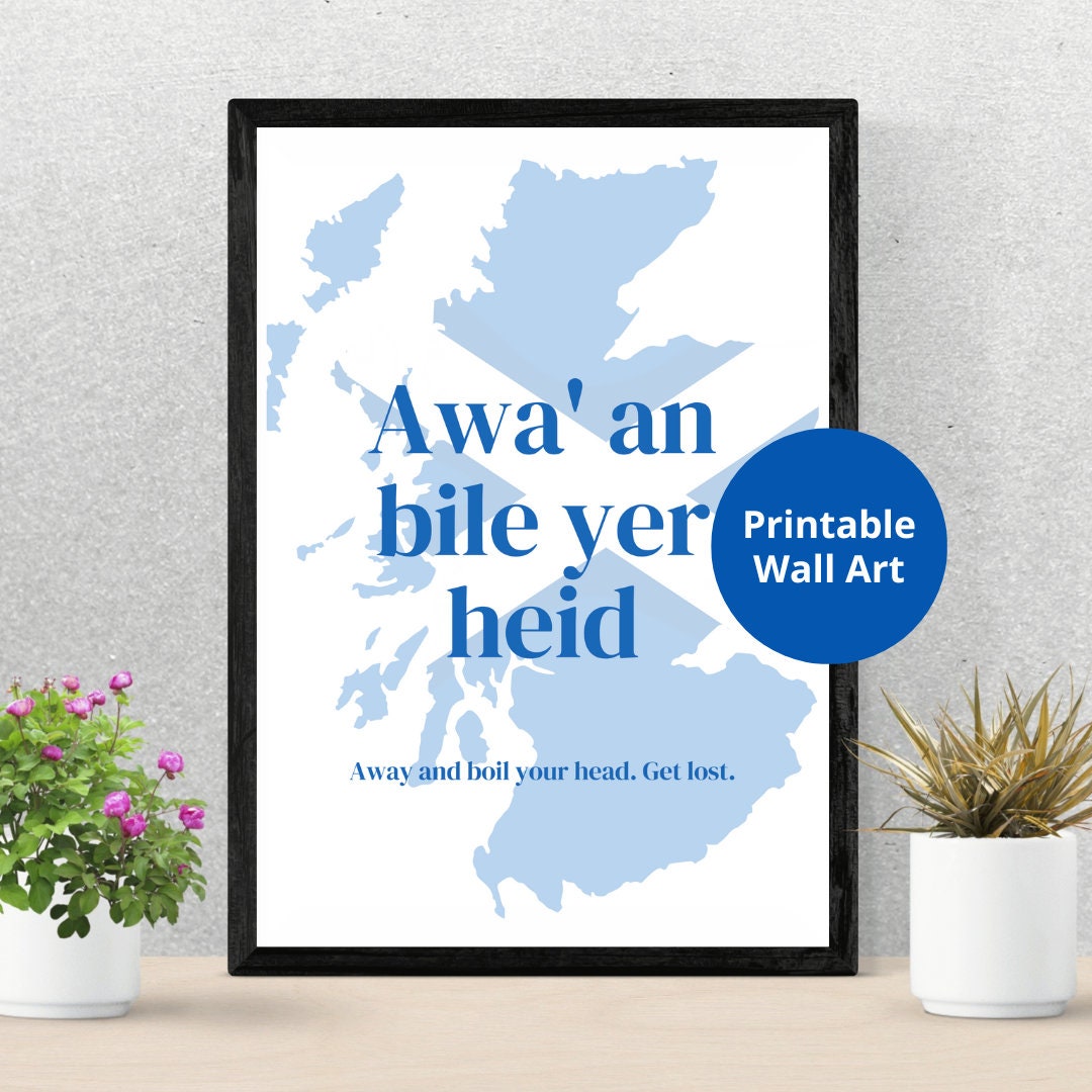 Printable Wall Art | Scottish Slang Posters | Awa' an Bile Yer Heid ...