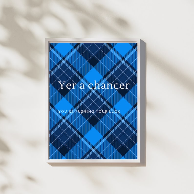 Scottish Slang Posters | Yer a Chancer | Scottish Gift | Unframed Wall ...