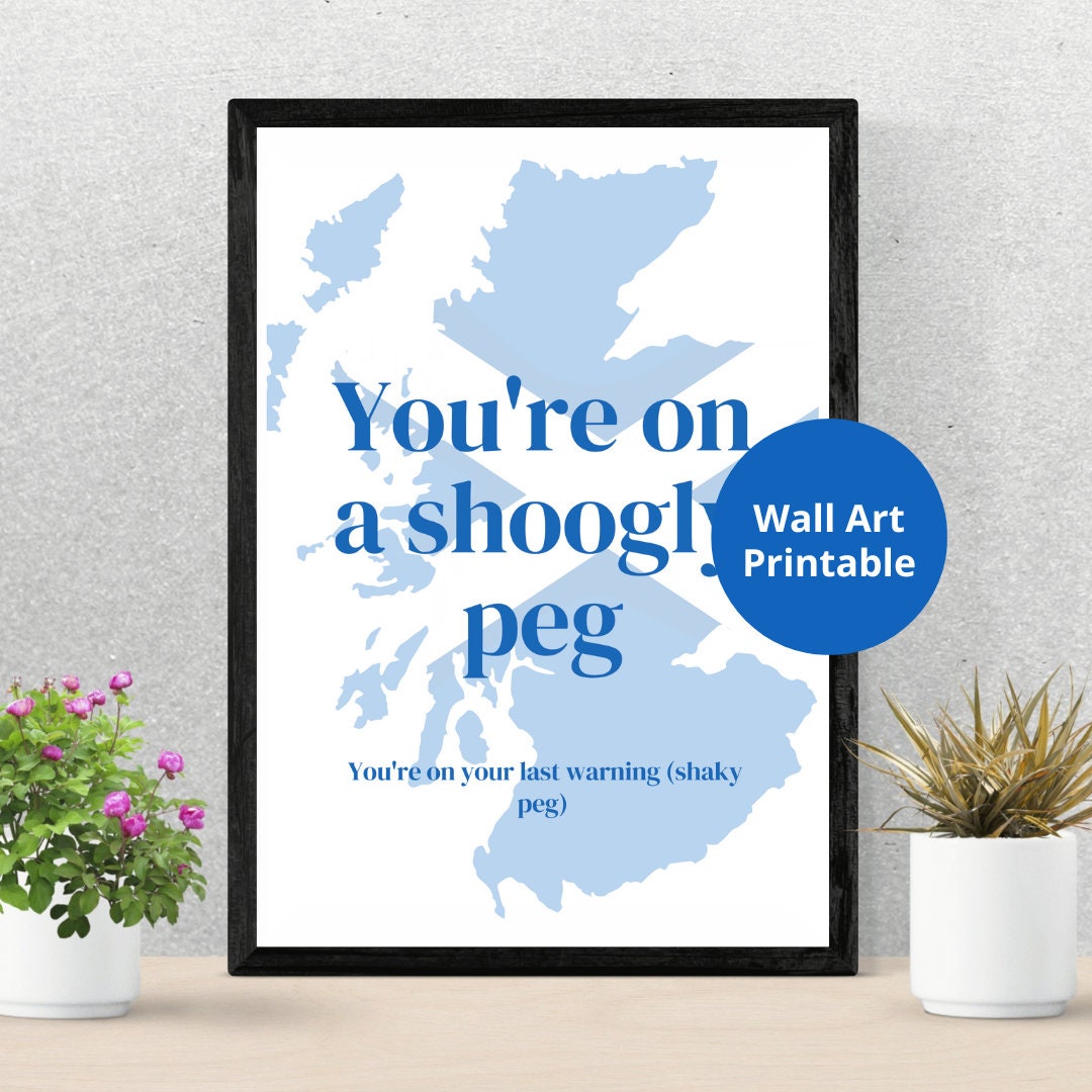 Scottish Slang Posters | You're on a Shoogly Peg| Unframed Wall Art ...