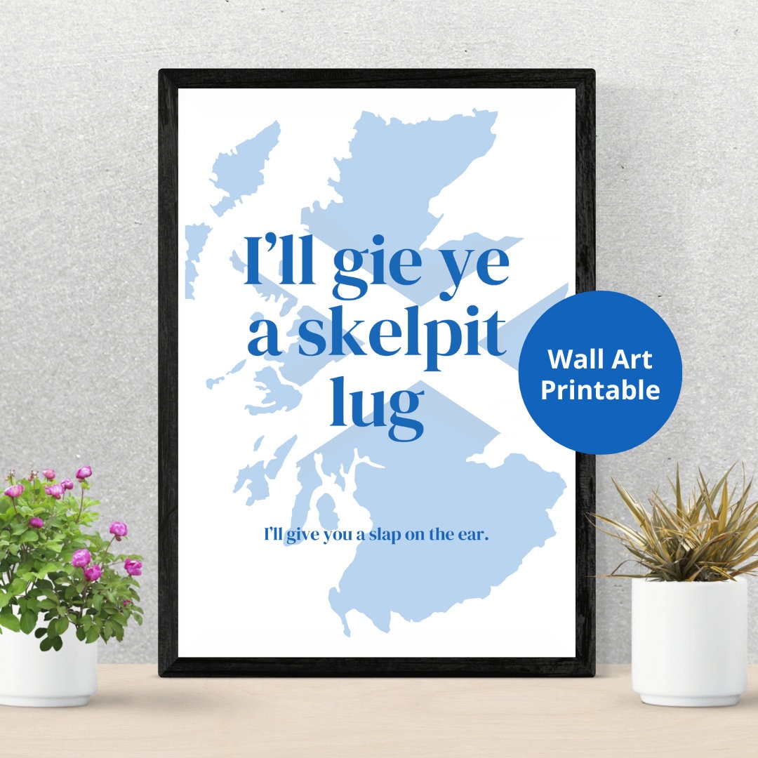 Scottish Slang Posters | I’ll Gie Ye a Skelpit Lug | Scottish Gift ...