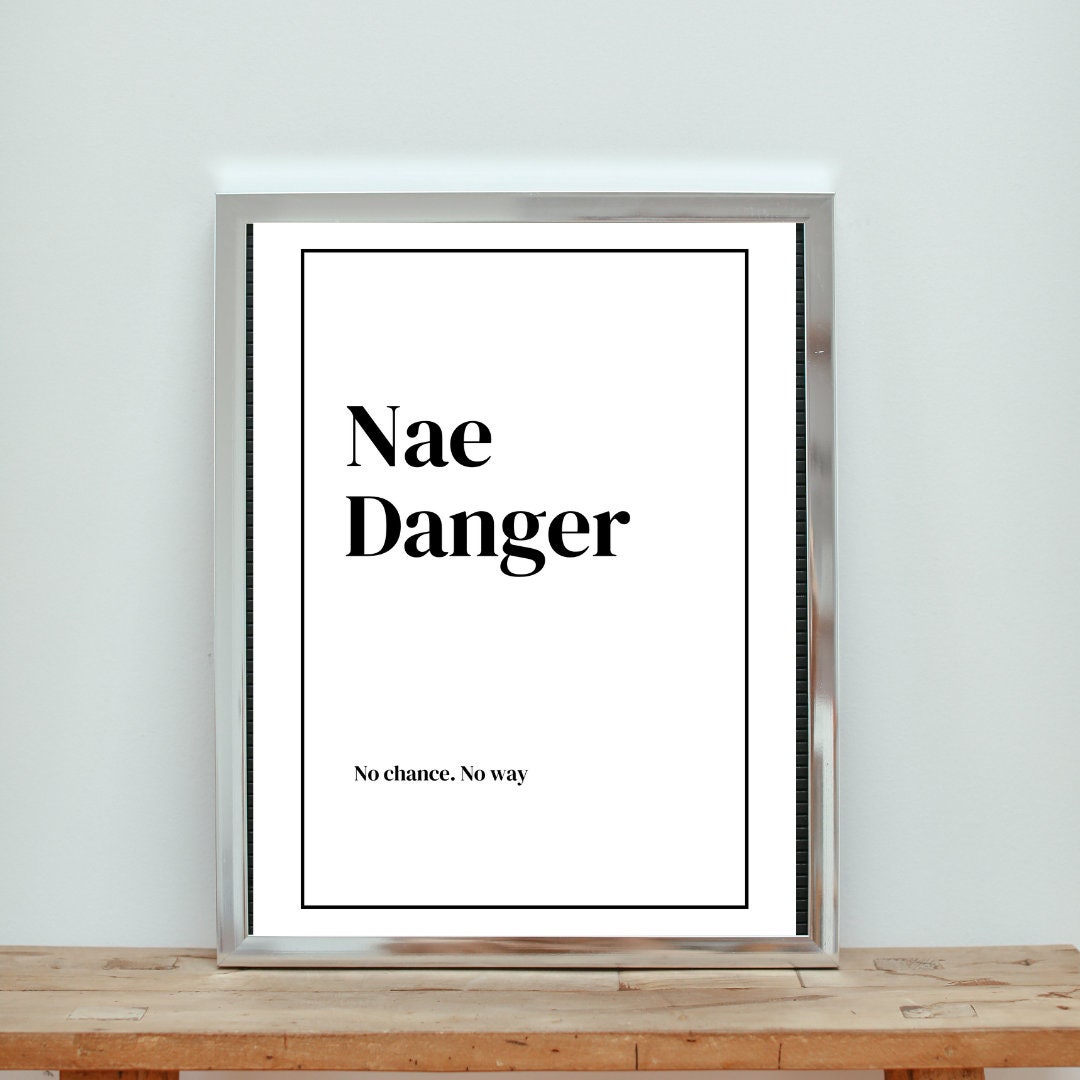 Scottish Slang Posters | Nae Danger I No Chance. No Way | Scottish Gift | Unframed Wall Art ...