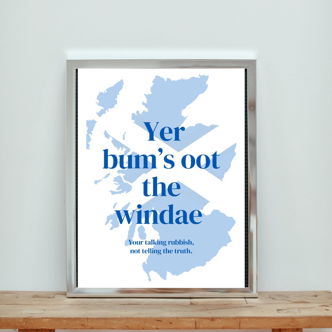 Scottish Slang Posters | Yer Bum’s Oot the Windae | Unframed Wall Art ...