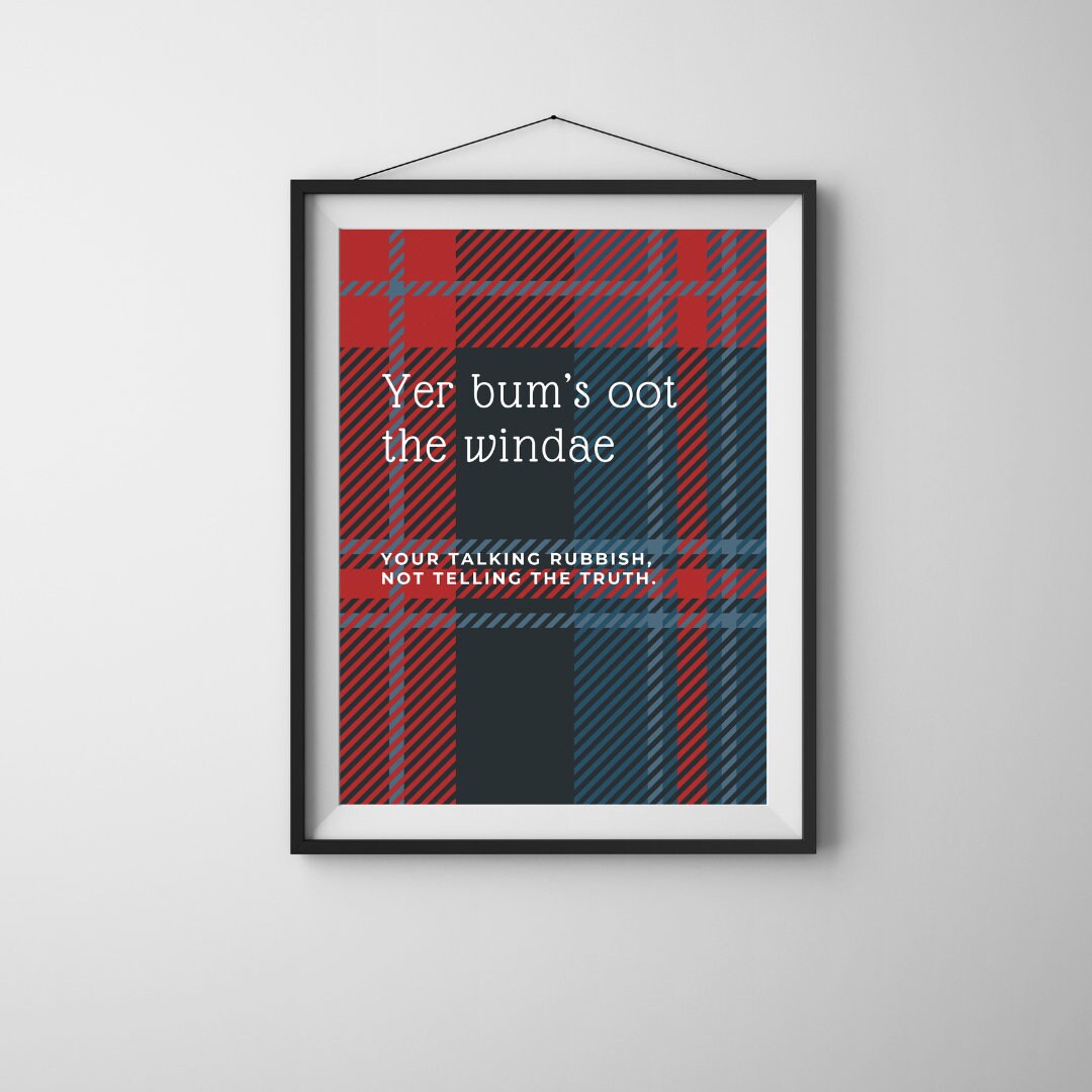 Scottish Slang Posters Yer Bums Oot the Windae Scottish Gift Unframed ...
