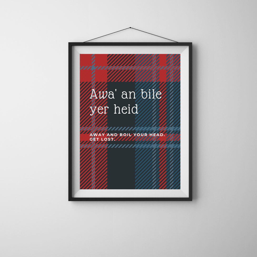 Scottish Slang Posters Awa' an Bile Yer Heid Scottish Gift Unframed ...