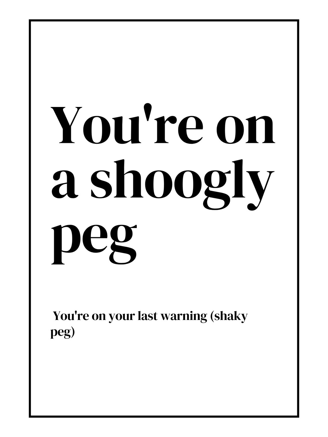 Scottish Slang Posters | You're on Your Last Warning (shaky Peg ...