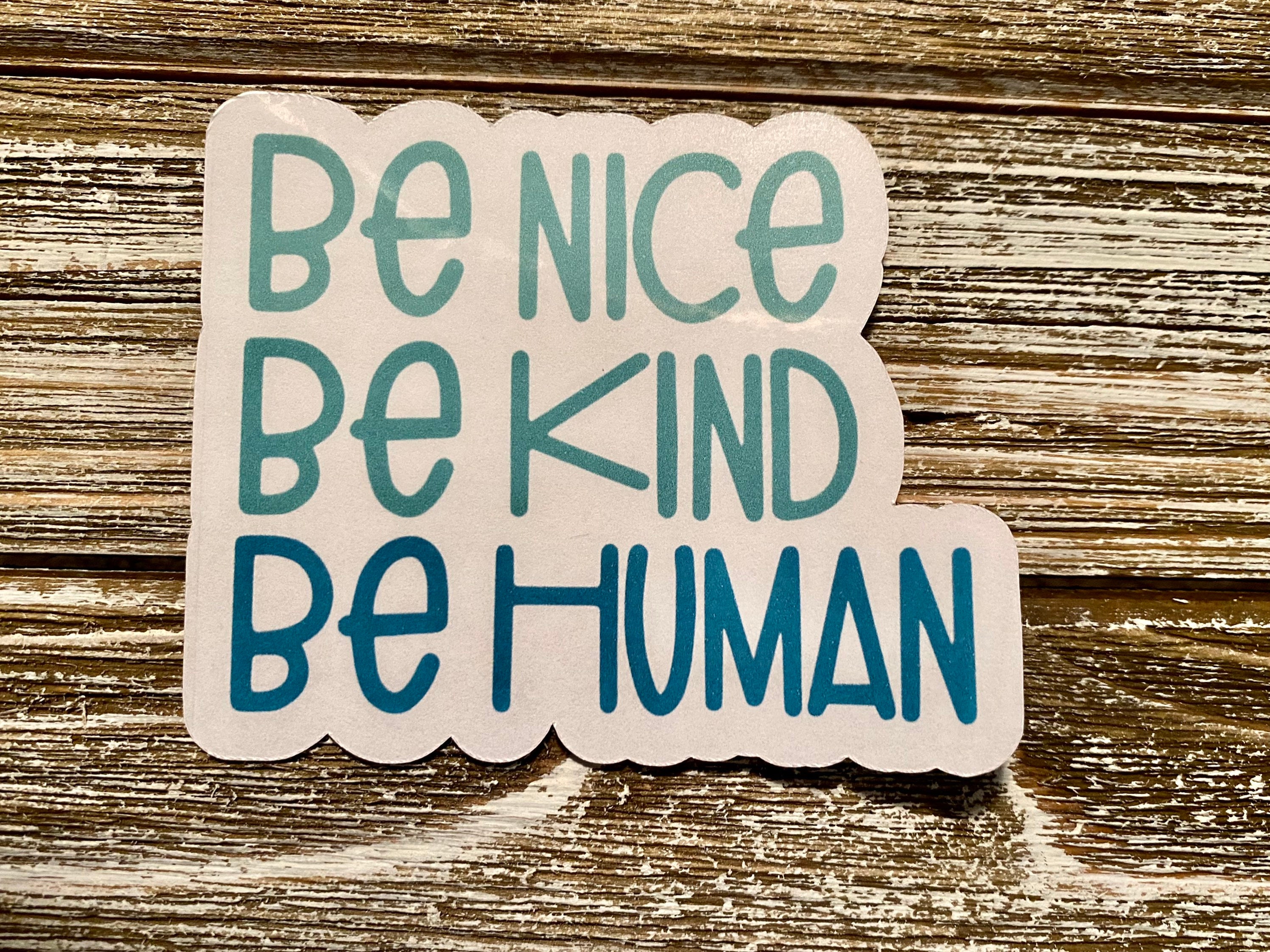 Be Nice Be Kind Be Human Stickers - Etsy