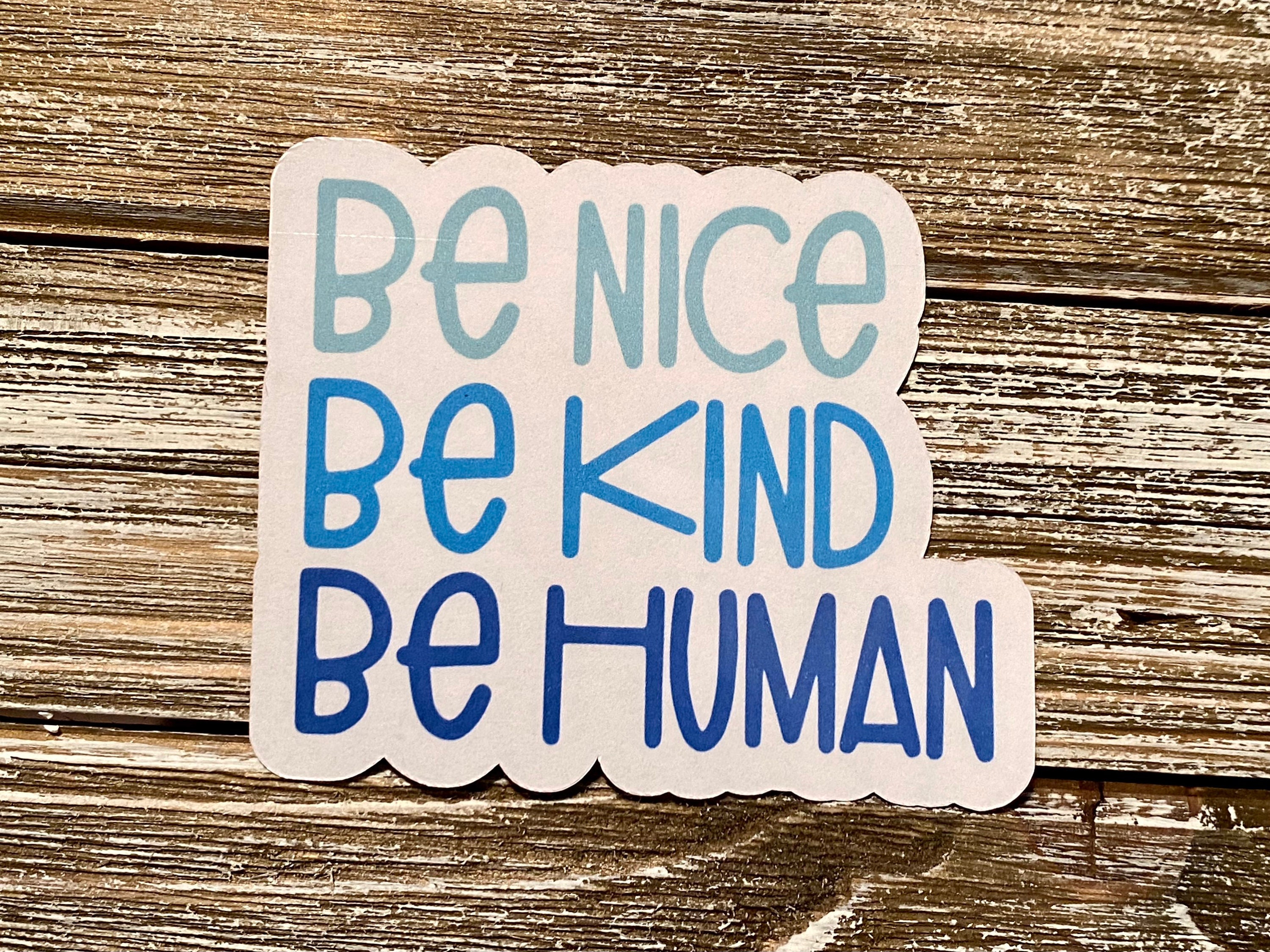 Be Nice Be Kind Be Human Stickers - Etsy