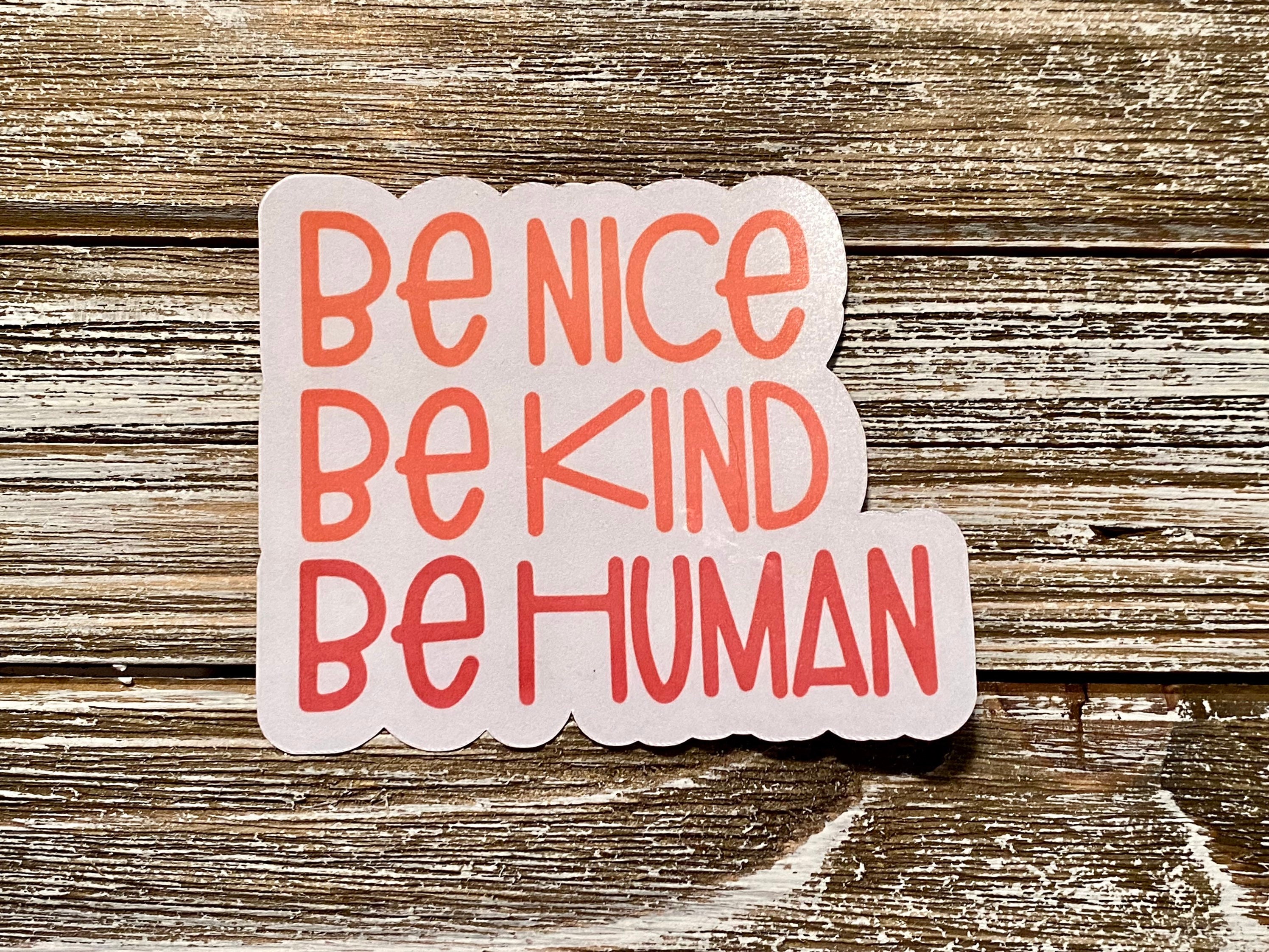 Be Nice Be Kind Be Human Stickers - Etsy