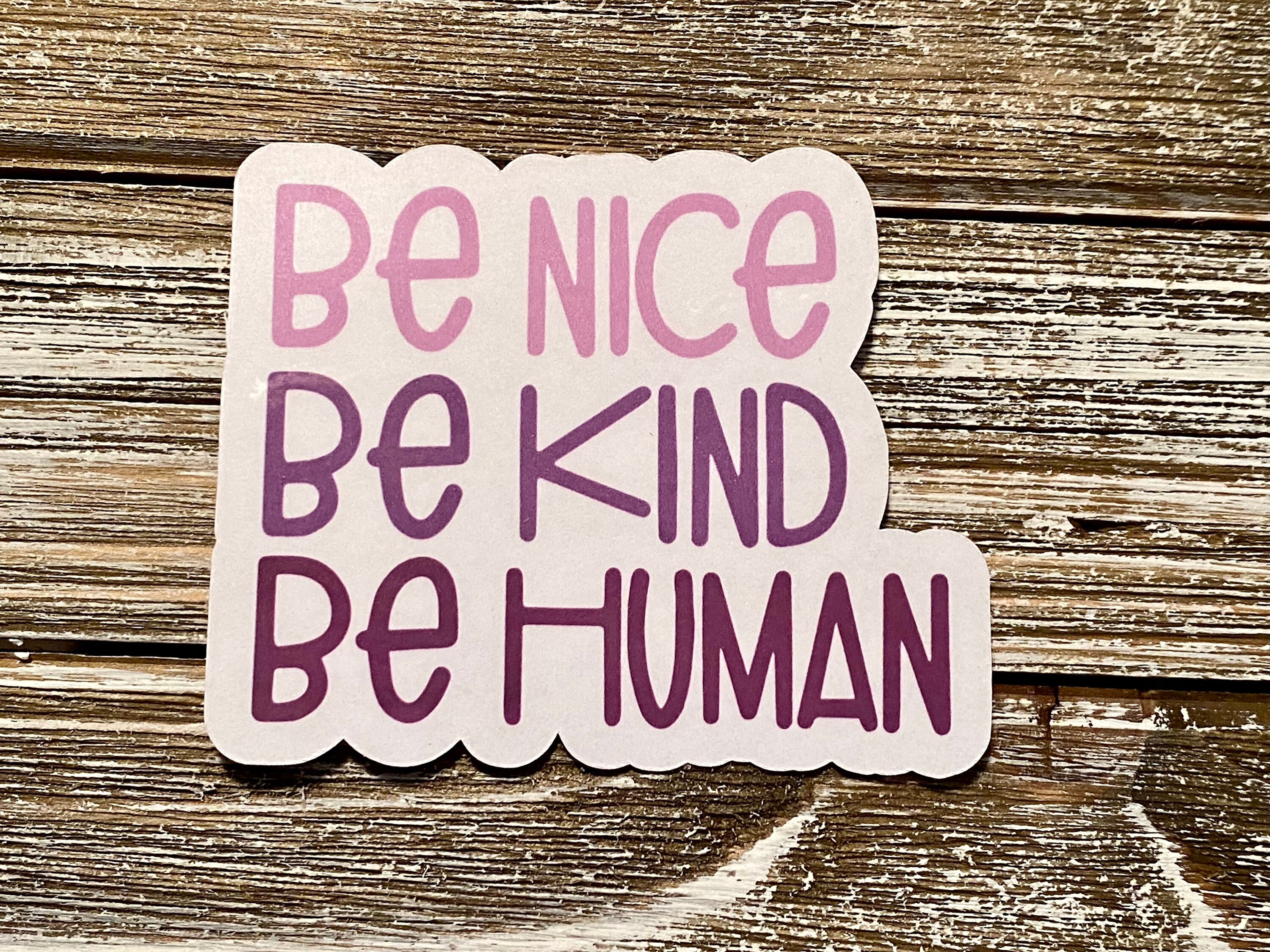 Be Nice Be Kind Be Human Stickers - Etsy