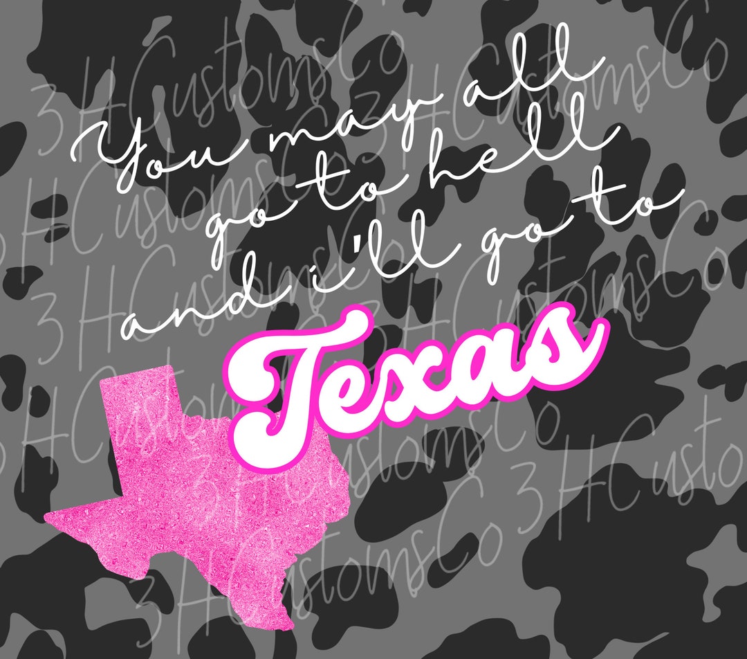 You May All Go to Hell & I’ll Go to Texas Pink Cowhide Western Tumbler ...