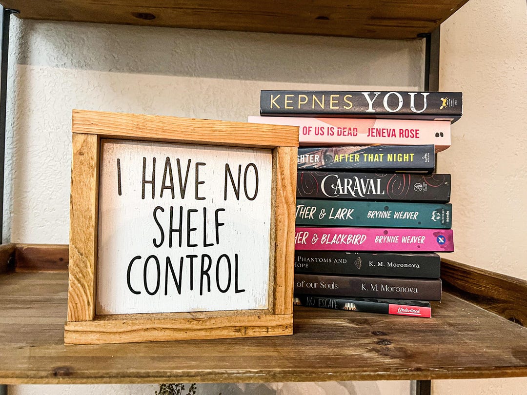 I Have No Shelf Control | Bookshelf Decor | Bookish | Decor for ...