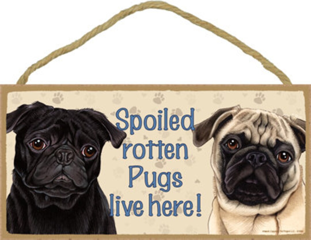Spoiled Rotten Pugs Live Here! Fawn and Black Cute Made in the USA Wood ...