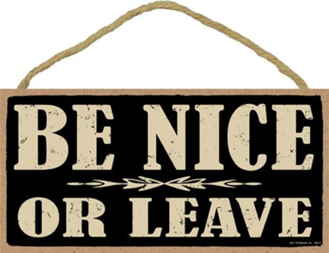 Be Nice or Leave Cute Funny Hanging Wood Sign Made in USA 10"x5" Gift ...