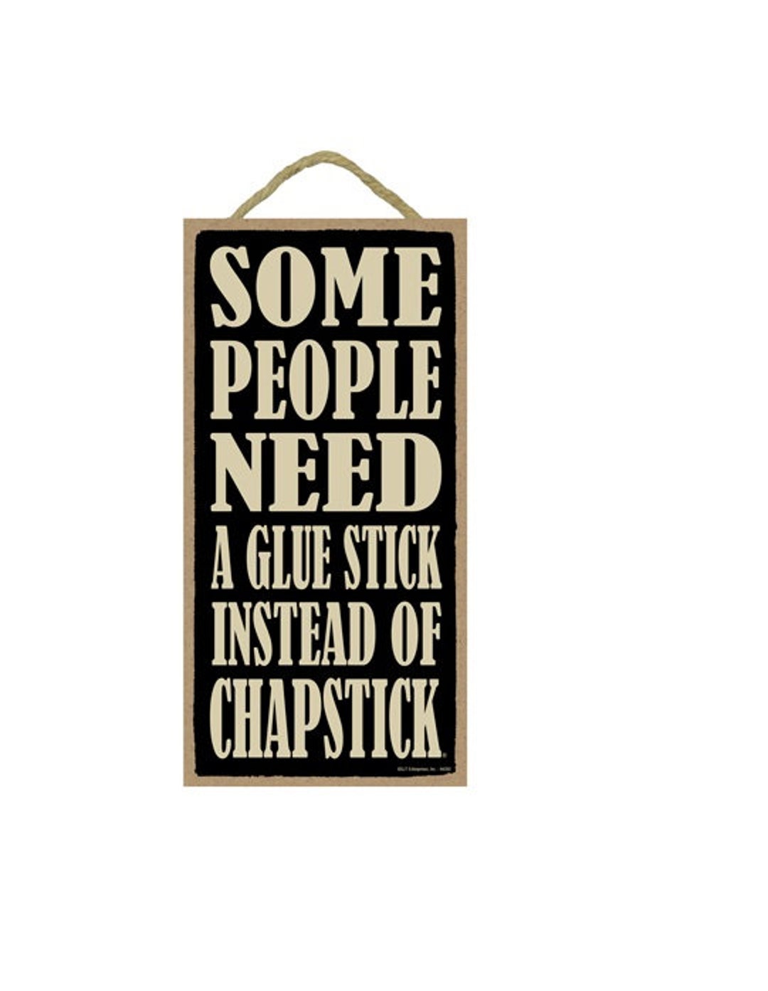 Some People Need a Glue Stick Instead of Chapstick Rustic Nice Funny ...