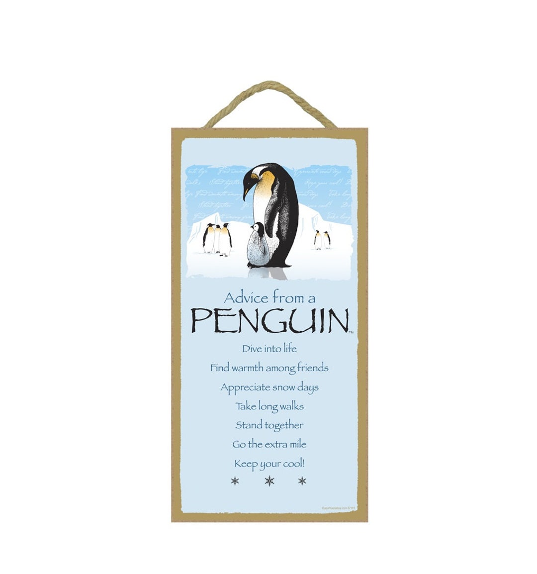 Advice From a Penguin Dive Into Life Take Long Walks Stand Together ...