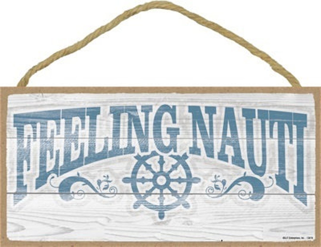 Feeling Nauti Cute Sign Ocean Beach Boat Pool Home Bath Made in the USA ...