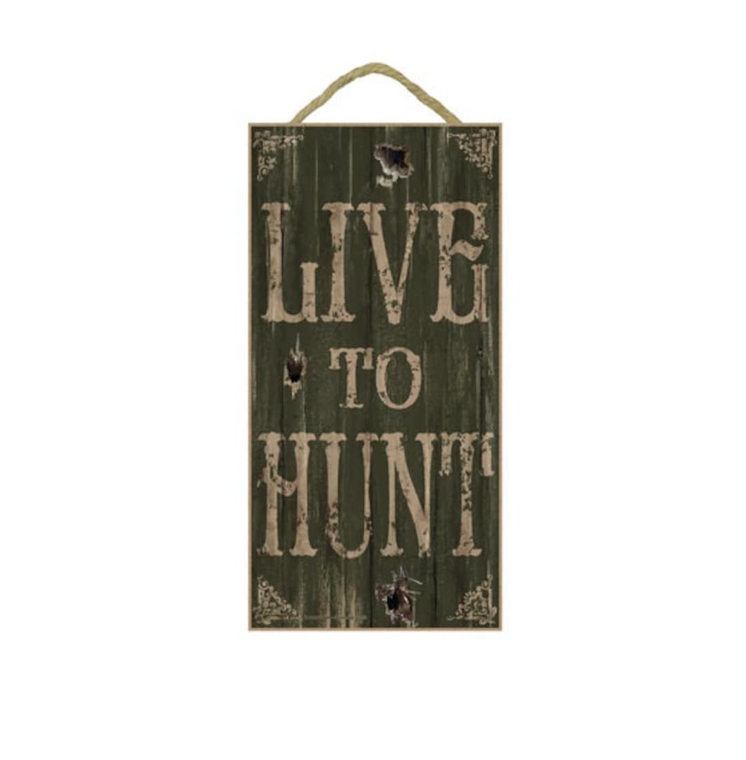 Live to Hunt Deer, Duck Works for Any Hunter. Hunting Cabin Home Rustic ...