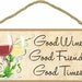 Good Wine Good Friends Good Times Cute Hanging Wood Sign Made in USA ...