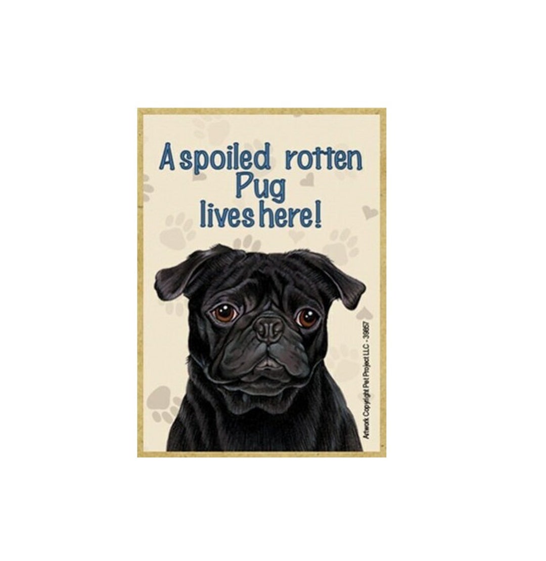 Spoiled Rotten Pug (black) Lives Here! Cute Wood Dog Magnet Fridge ...