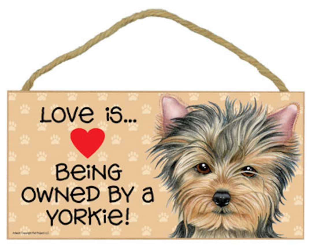 Love Is... Being Owned by a Yorkie With Cute Pawprints Heart Dog Sign ...