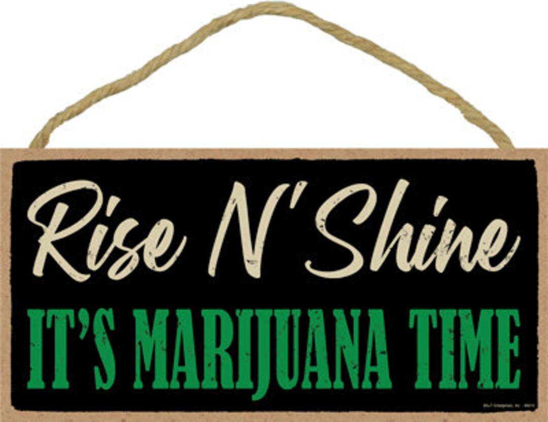 Rise N' Shine It's Marijuana Time Nice Cannabis Weed Pot Hanging Wood ...