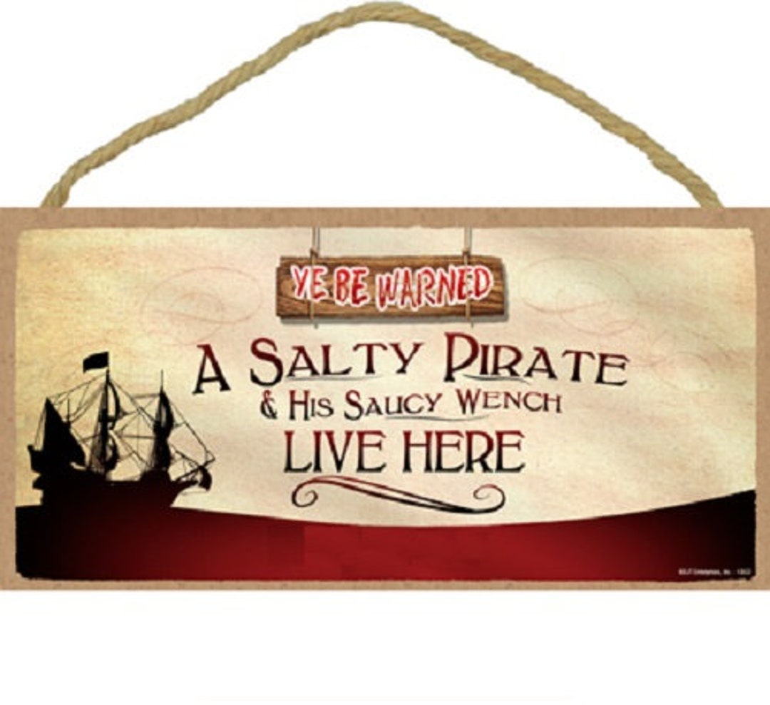 Ye Be Warned A Salty Pirate & His Saucy Wench Live Here Nice Hanging ...