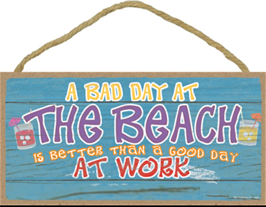 A Bad Day at the Beach is Better Than A Good Day at Work Cute Beach ...