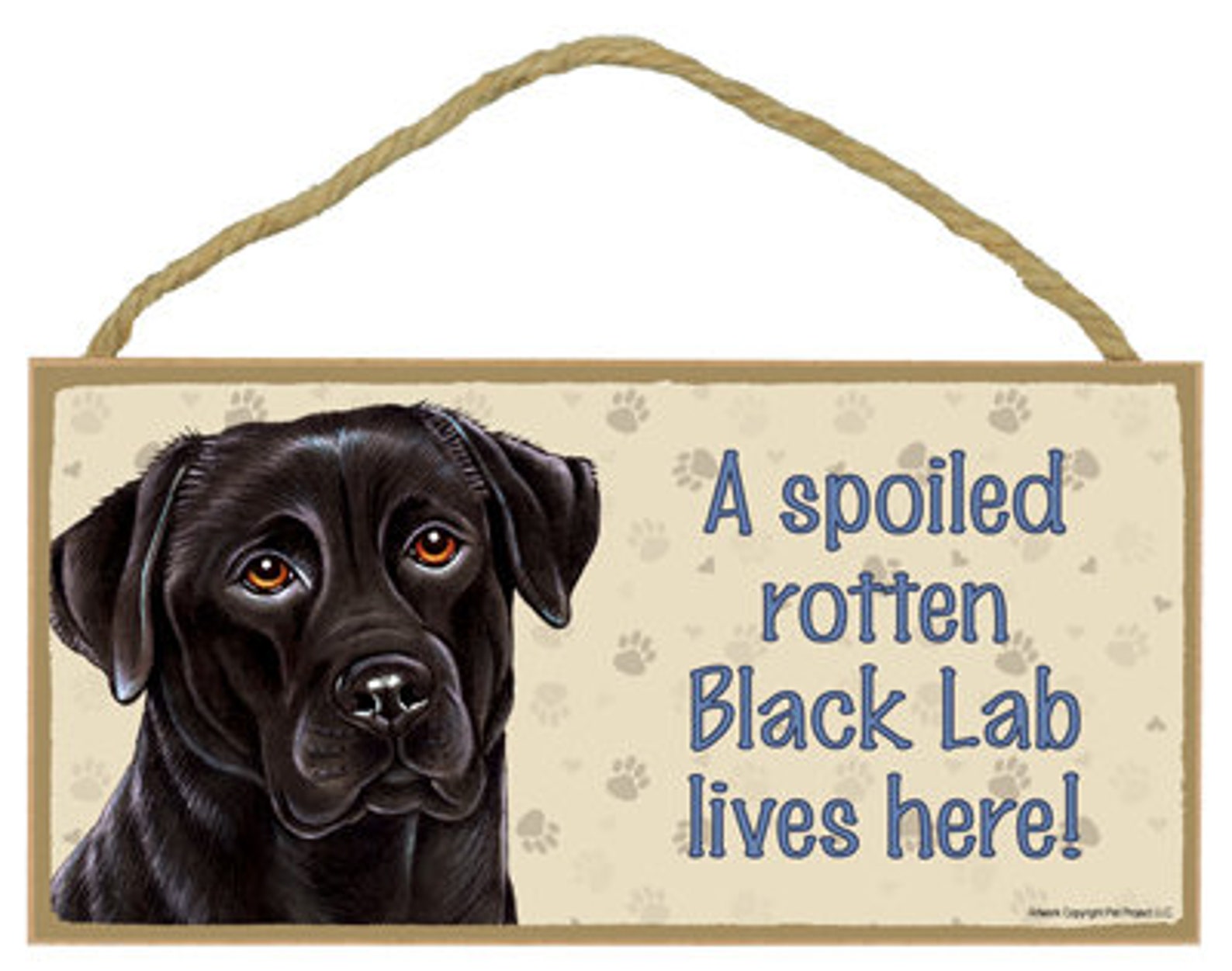 A Spoiled Rotten Black Lab Lives Here! Labrador Retriever Made in the ...