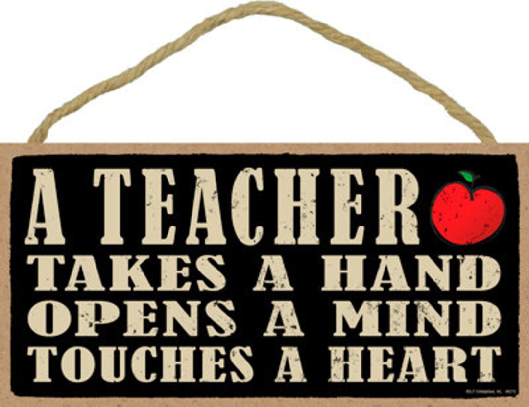 A Teacher Takes A Hand Opens A Mind Touches A Heart Cute Hanging Wood ...
