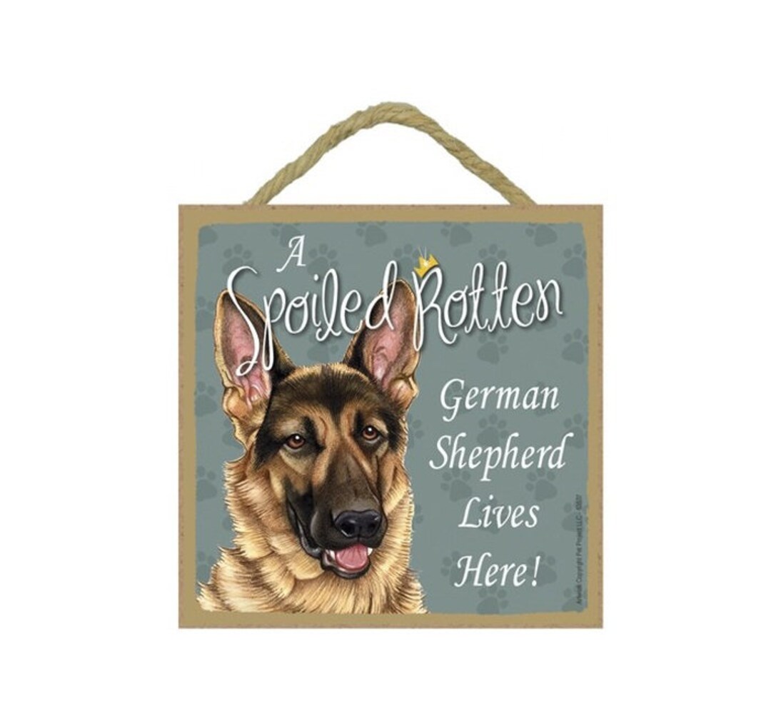 A Spoiled Rotten German Shepherd Lives Here! Cute Dog Sign 5"x5" Wall ...