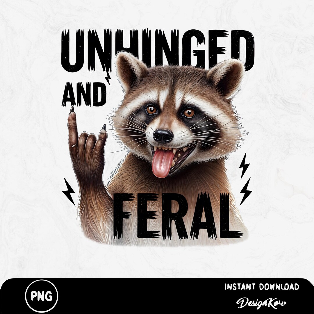Unhinged and Feral Cut Png Funny Racoon Unhinged and Feral Wild Mom ...