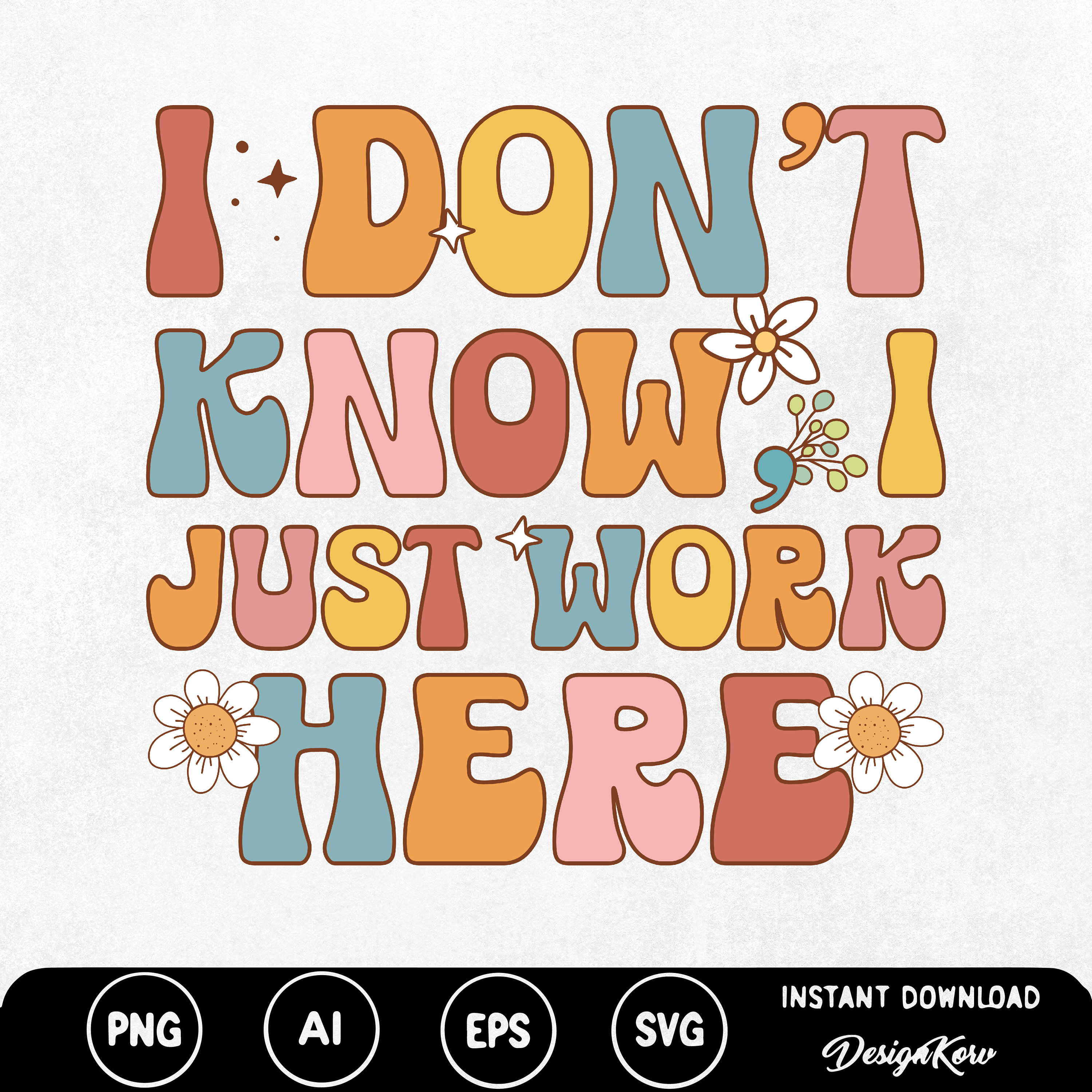 I Don't Know I Just Work Here Svg Png Comfort Colors Tee Sarcastic Svg ...