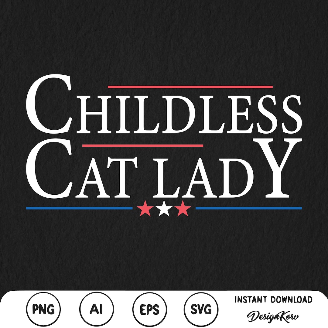 Childless Cat Lady Svg Png Girl Power Kamala Harris Kamala Rally Svg ...