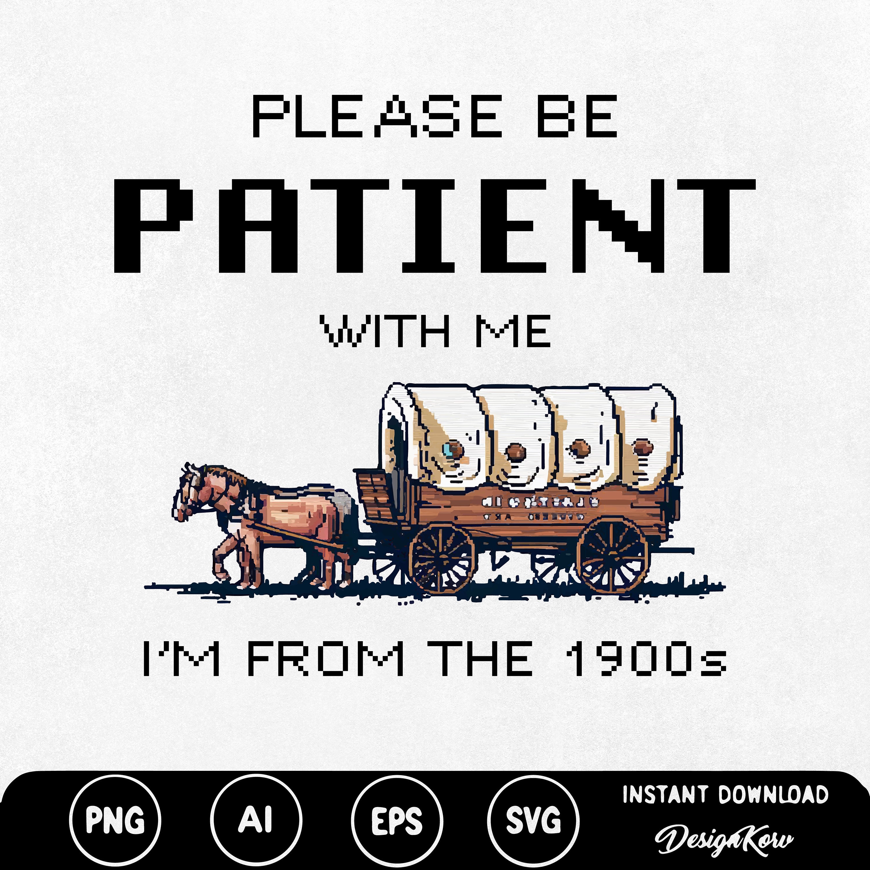 Please Be Patient With Me I'm From the 1900s Svg Png Funny Retro Svg Born in 1900s Gift Mother's ...