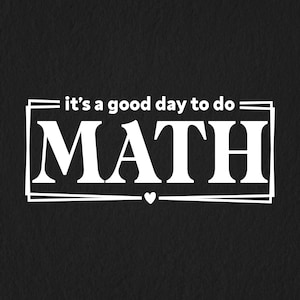 It's A Good Day to Do Math Svg Png Teacher Gift Positivity Svg Png Sing ...