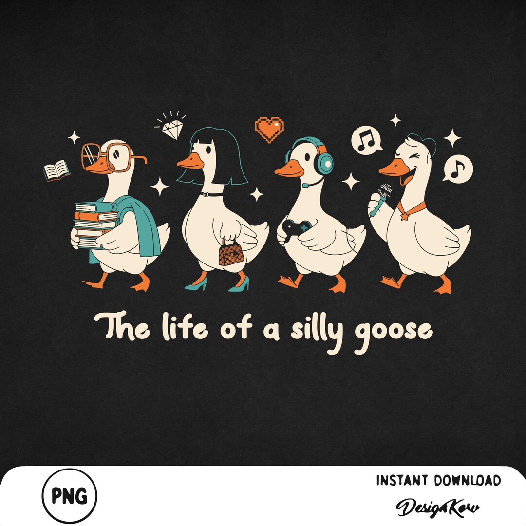 Funny the Life of a Silly Goose Svg Png Silly Goose Saying Humor Cute ...