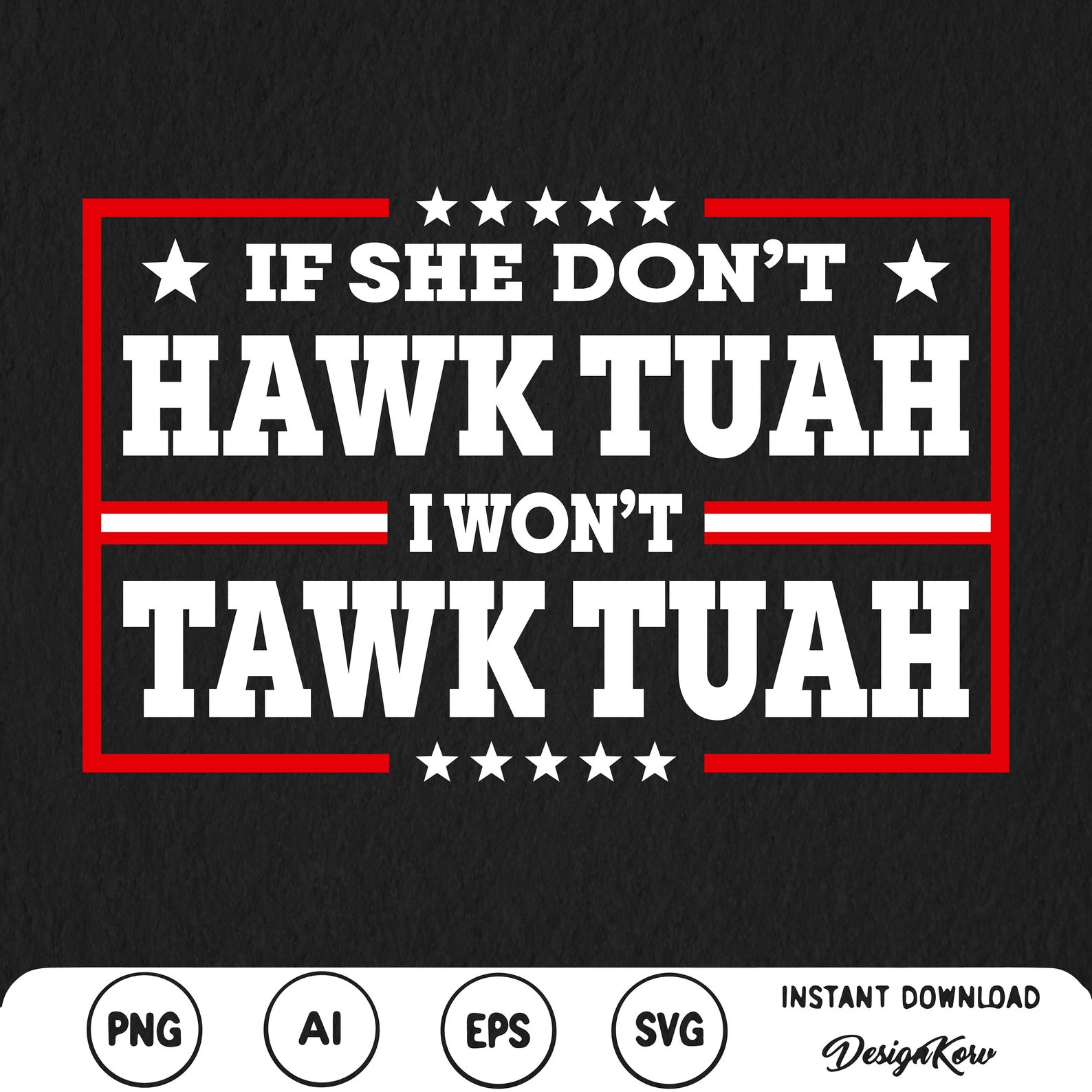 If She Don't Hawk Tush I Won't Tawk Tuah Svg Png Hawk Svg Hawk Tuah Svg ...