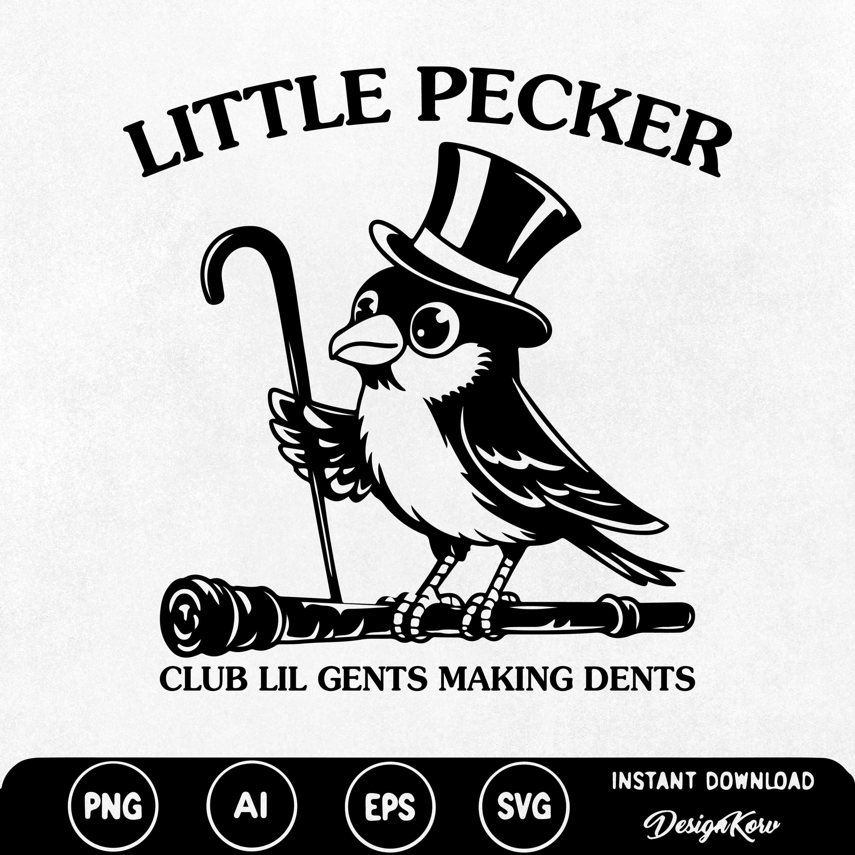 Little Pecker Club Lil Gents Making Dents Little Peckers Png Pecker Png Motivational Svg Dirty ...