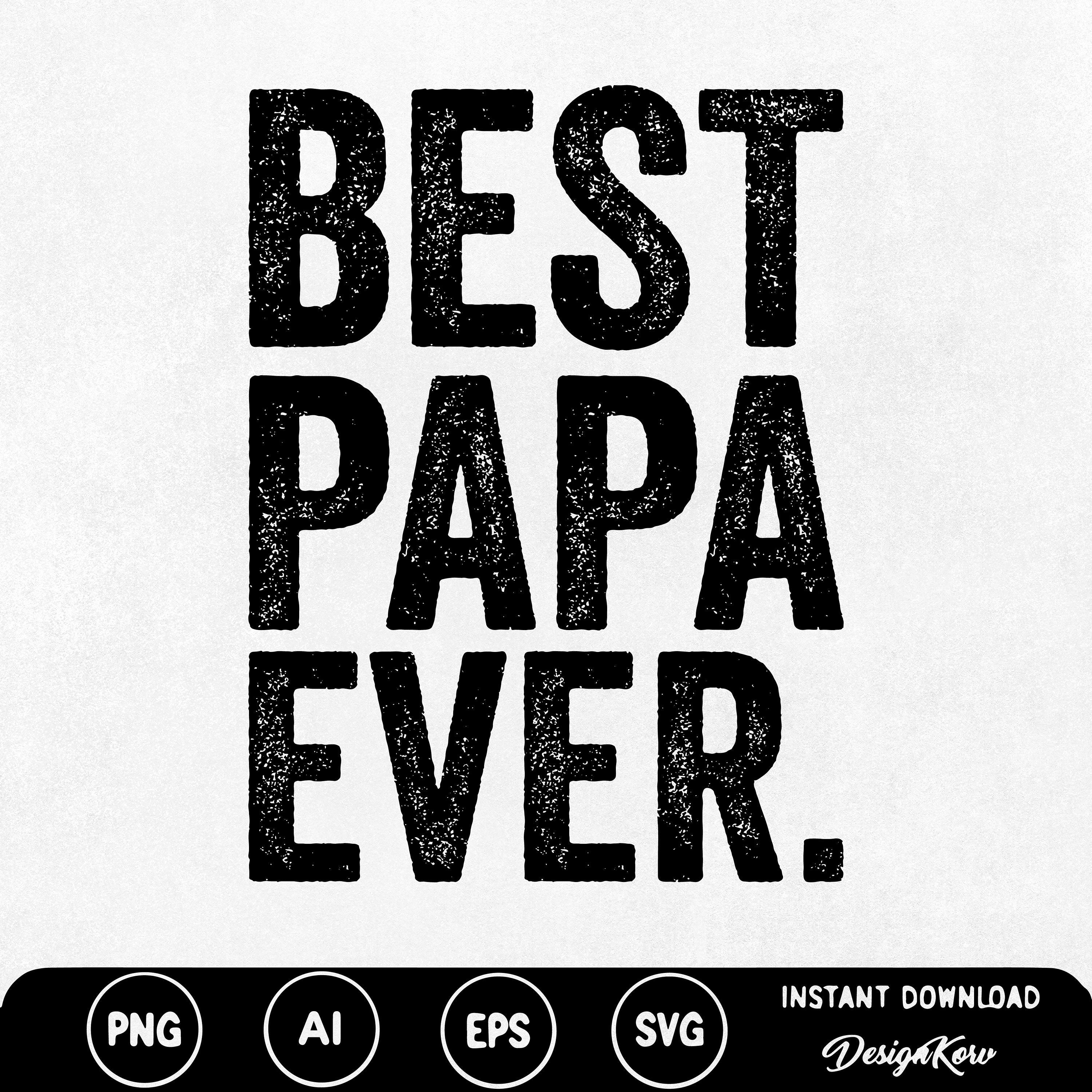 Best Papa Ever Svg Png Pawpa Papa Svg Grandpa Svg Dad Svg Png ...