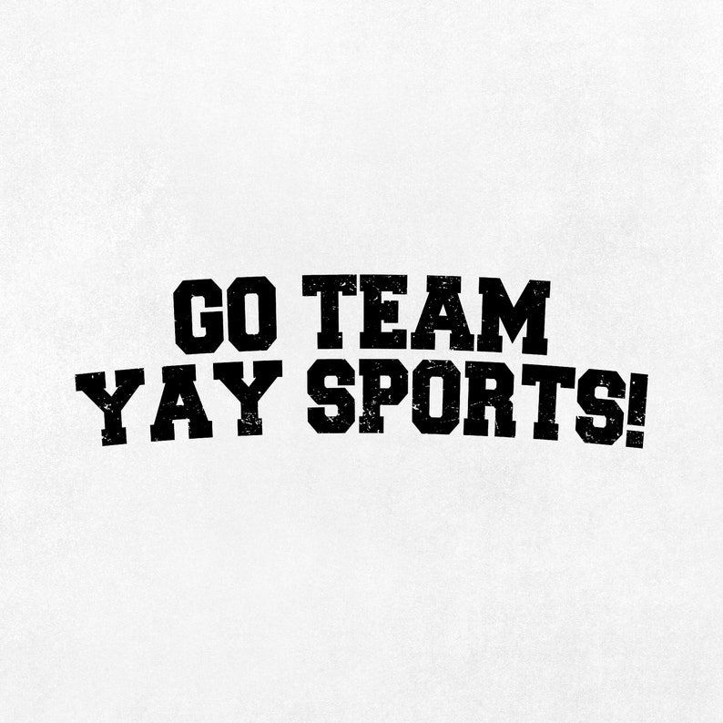 Go Team Yay Sports Svg Png Yay Sports Crewneck Yay Sports Sports Mom ...