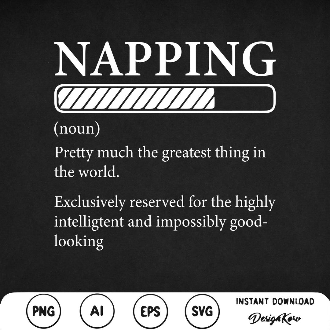 Napping Definition Nap Svg Png Funny Sarcastic Napping Explanation Svg ...